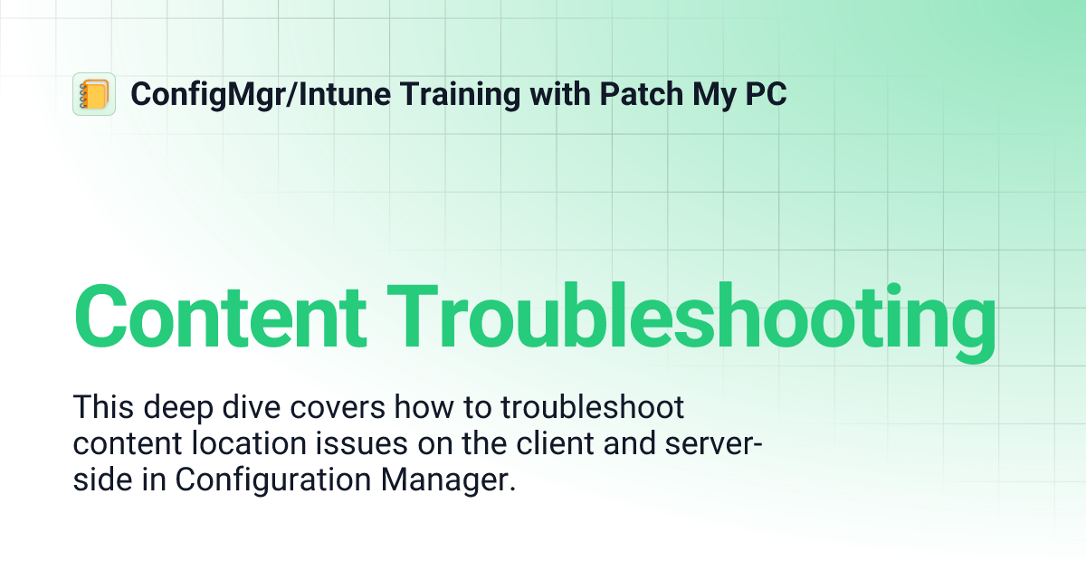 Content Troubleshooting | ConfigMgr/Intune Training with Patch My PC