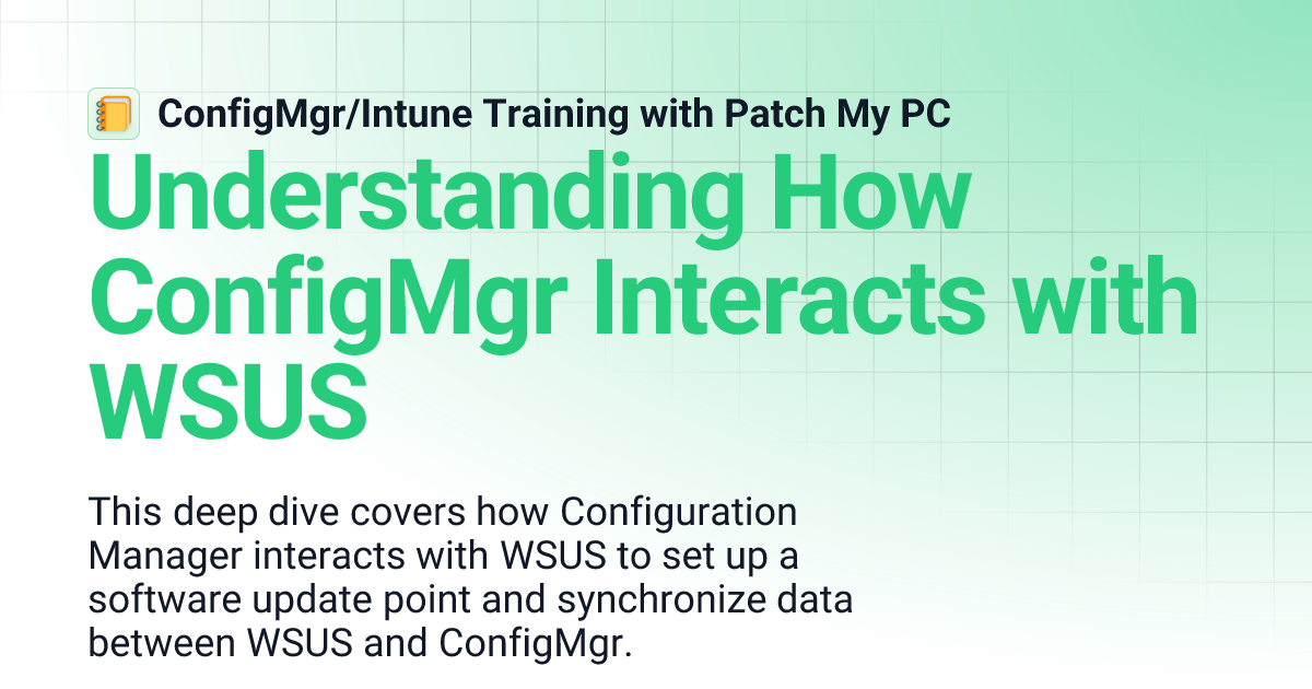 Understanding How ConfigMgr Interacts with WSUS | ConfigMgr/Intune ...
